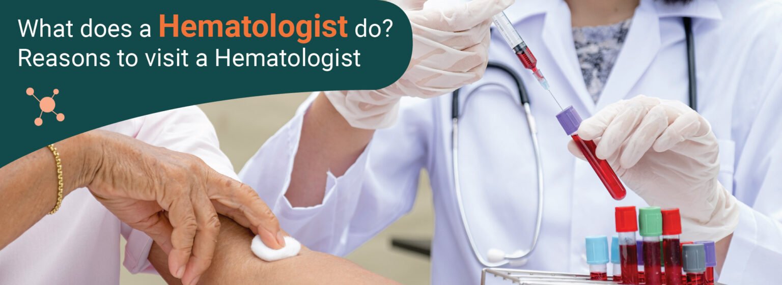 What does a Hematologist do? Reasons to visit a Hematologist. - Dr ...